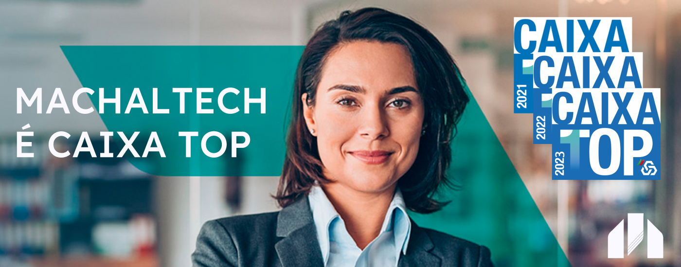 Machaltech é Caixa Top – Machaltech